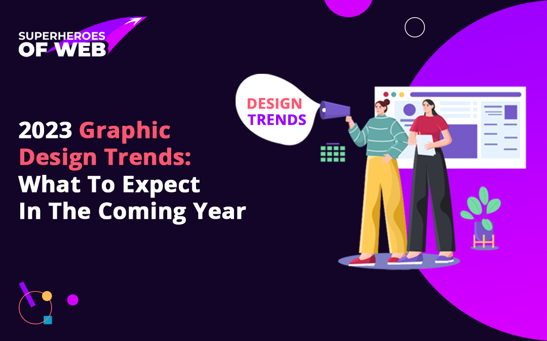 2023 Graphic Design Trends: What To Expect In The Coming Year ...